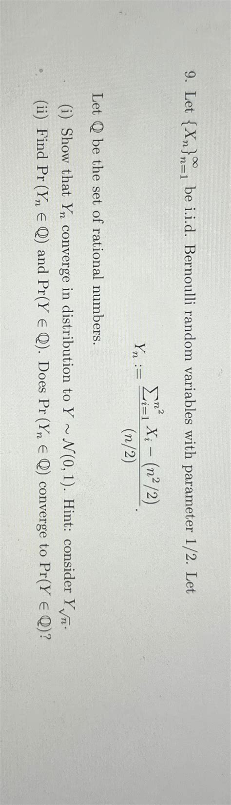 Solved Let Xn N1∞ ﻿be Iid ﻿bernoulli Random Variables