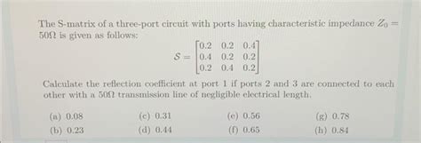 Solved The S Matrix Of A Three Port Circuit With Ports