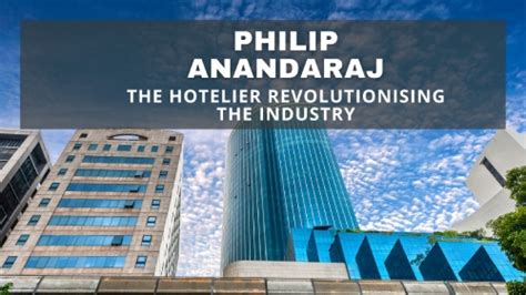 Philip Anandaraj The Hotelier Revolutionising The Industry Online Press Release