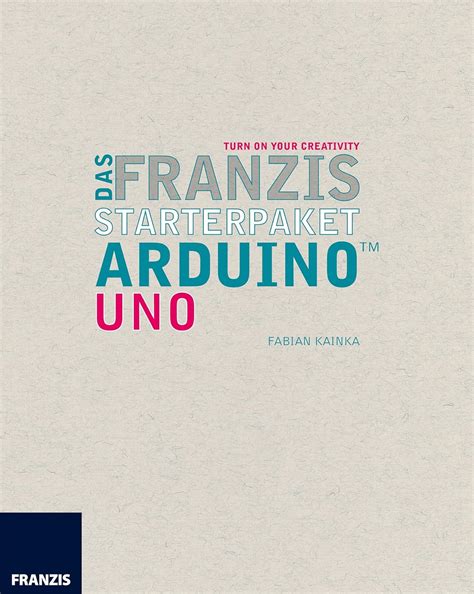 das franzis starterpaket arduino uno turn on your creativity german