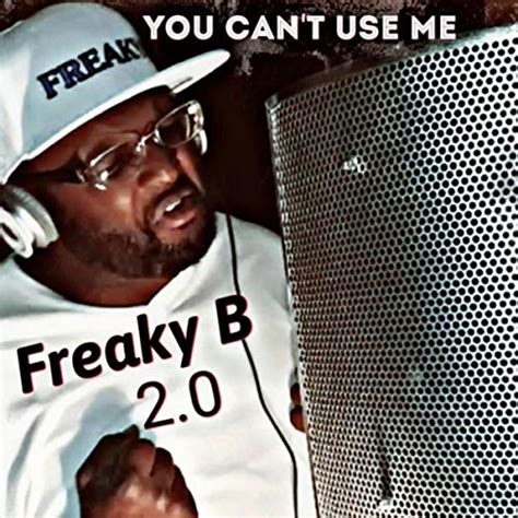 You Cant Use Me By Freaky B 2 0 On Amazon Music
