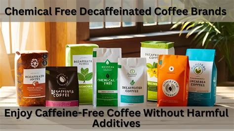 Top Chemical Free Decaffeinated Coffee Brands Enjoy Caffeine Free