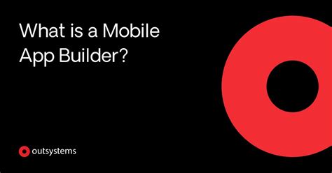 what is a mobile app builder build fast with outsystems