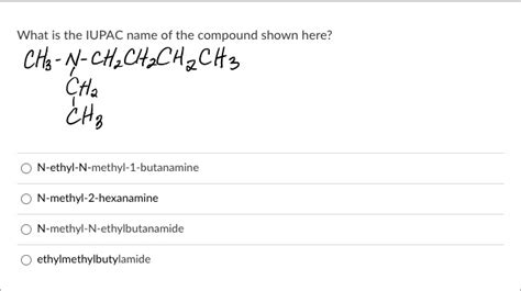 SOLVED: Need Help ASAP! What is the IUPAC name of the compound shown here? What is the IUPAC ...