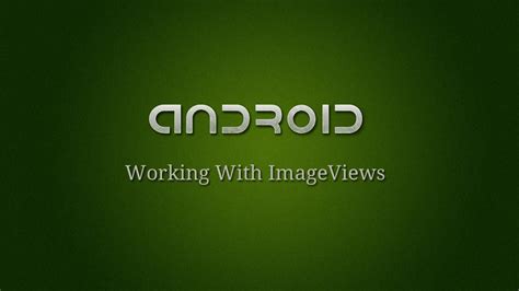 Android Development Working With ImageViews YouTube