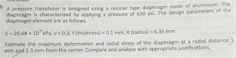 Solved A Pressure Transducer Is Designed Using A Circular