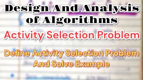 Activity Selection Problem Using Greedy Method And Solve Example