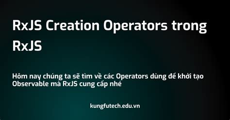 Rxjs Creation Operators Trong Rxjs