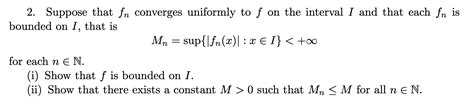 Solved 2 Suppose That Fn Converges Uniformly To F On The
