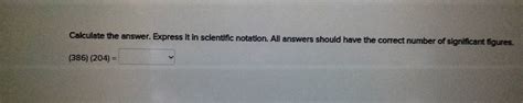 solved calculate the answer express it in scientific notation all