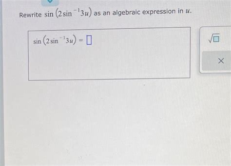 solved rewrite sin 2sin−13u as an algebraic expression in