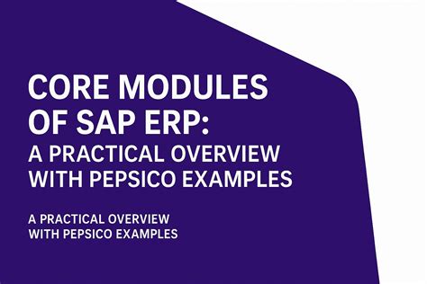 Core Modules Of Sap Erp A Practical Overview With Pepsico Examples