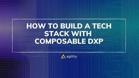 Building A Tech Stack With Composable Dxp
