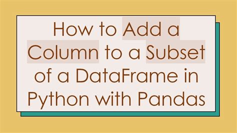 How To Add A Column To A Subset Of A Dataframe In Python With Pandas Youtube