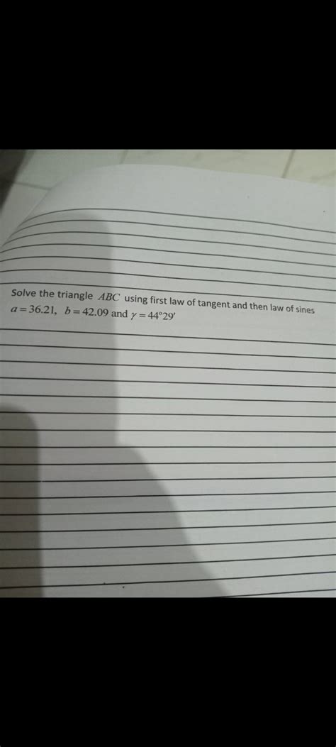solve the triangle a b c using first law of tangent and then law of sines