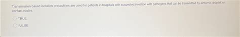 Solved Transmission Based Isolation Precautions Are Used For