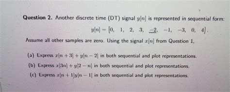Solved Question 2 Another Discrete Time Dt Signal