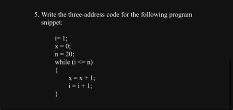 Solved 5 Write The Three Address Code For The Following