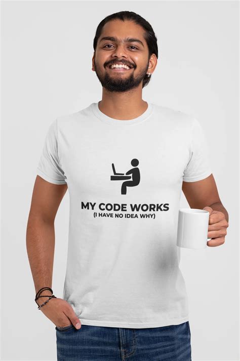 Buy My Code Works I Have No Idea Why Tshirt White S At Best Price In India