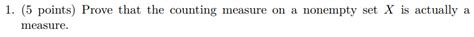 Solved 1 5 Points Prove That The Counting Measure On A