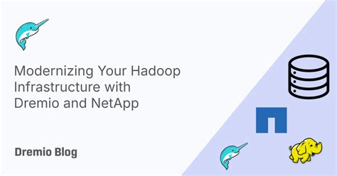 Modernizing Your Hadoop Infrastructure With Dremio And Netapp Dremio