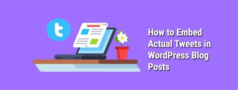 How To Embed Actual Tweets In Wordpress Blog Posts