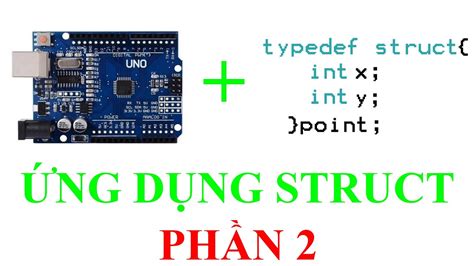 Arduino Sử Dụng Struct Trong Lập Trình Nhúng Phần 2 Youtube