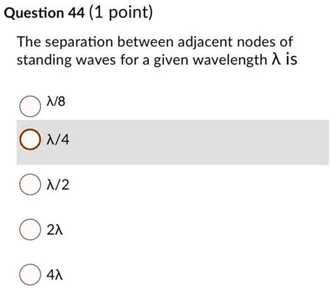 SOLVED Question Point The Separation Between Adjacent Nodes Of Standing Waves For A