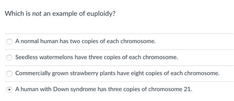 Solved Which Is Not An Example Of Euploidy A Normal Human