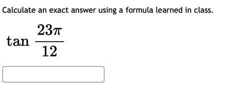 Solved Calculate An Exact Answer Using A Formula Learned In