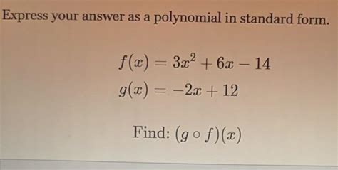 Solved Express Your Answer As A Polynomial In Standard