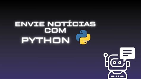 Bot Em Python Que Envia Notícias Pelo Whatsapp Youtube