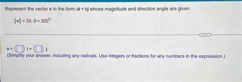 Solved Represent The Vector V In The Form Ai Bj Whose Chegg Com