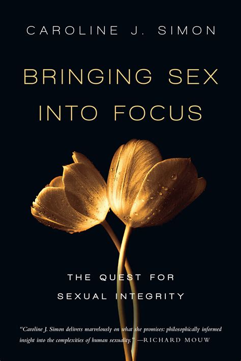 Bringing Sex Into Focus The Quest For Sexual Integrity Logos Bible Software