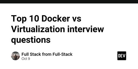 top 10 docker vs virtualization interview questions r devto