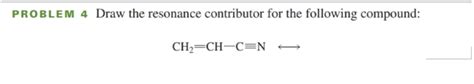Solved PROBLEM Draw The Resonance Contributor For The Chegg