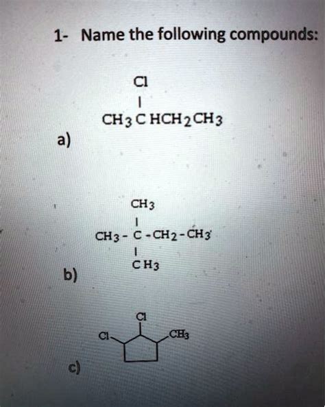Solved 1 Name The Following Compounds Ch3 Chch2ch3 A Ch3 Ch3 C Ch2 Ch3 Ch3 B Ch