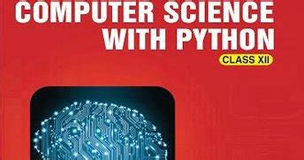 Computer Science With Python XI And XII CBSE Class XII Book For Computer Science With Python