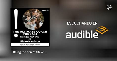 Being The Son Of Steve And Amy Blake Hardison The Ultimate Coach Podcast Podcasts En Audible