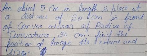 An Object Cm In Length Is Place At A Distance Of Rm In Front Of Conve