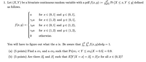 Solved Let X Y Be A Bivariate Continuous Random Variable Chegg