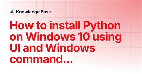 How To Install Python On Windows 10 Using Ui And Windows Command Prompt Knowledge Base