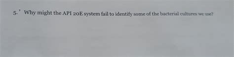Solved ﻿why Might The Api 20e ﻿system Fail To Identify