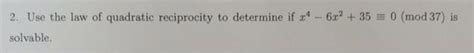 Solved 2 Use The Law Of Quadratic Reciprocity To Determine