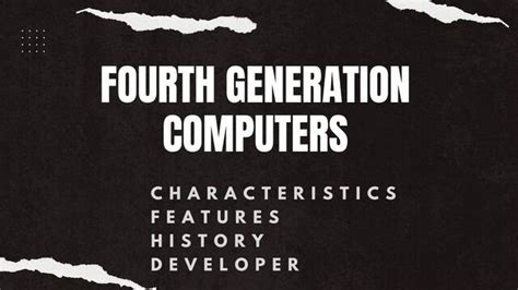 Characteristics Of Fourth Generation Of Computers History Features Example