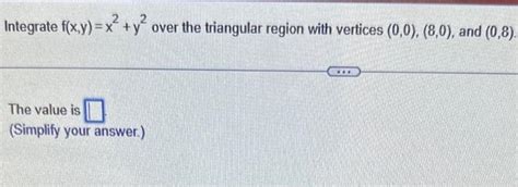 solved integrate f x y x2 y2 over the triangular region