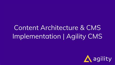 Content Architecture And Cms Implementation Agility Cms