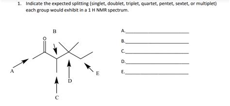 solved 1 indicate the expected splitting singlet doublet