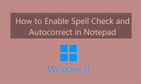 How To Enable Spell Check And Autocorrect In Notepad Bharat Articles