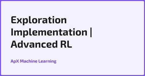 Exploration Implementation Advanced Rl